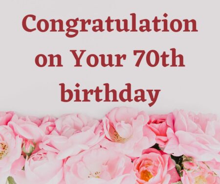 Congratulation messages for 70th birthday - Best Congratulation Messages