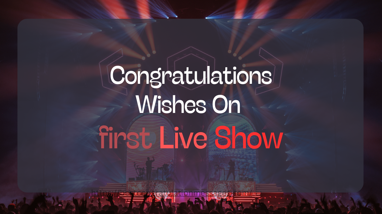 Congratulations Wishes On first Live Show - Quotes for Aspiring ...